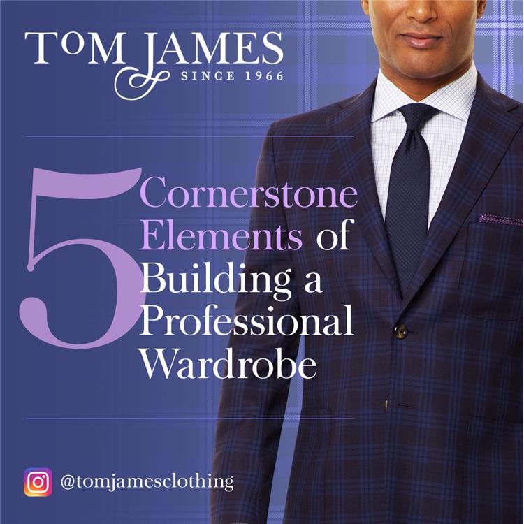5 Cornerstone Elements of Building a Professional Wardrobe | Blog | Tom ...